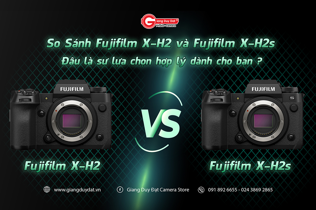Những so sánh đầu tiên về FUJIFILM X-H2 VÀ X-H2s - Giang Duy Đạt